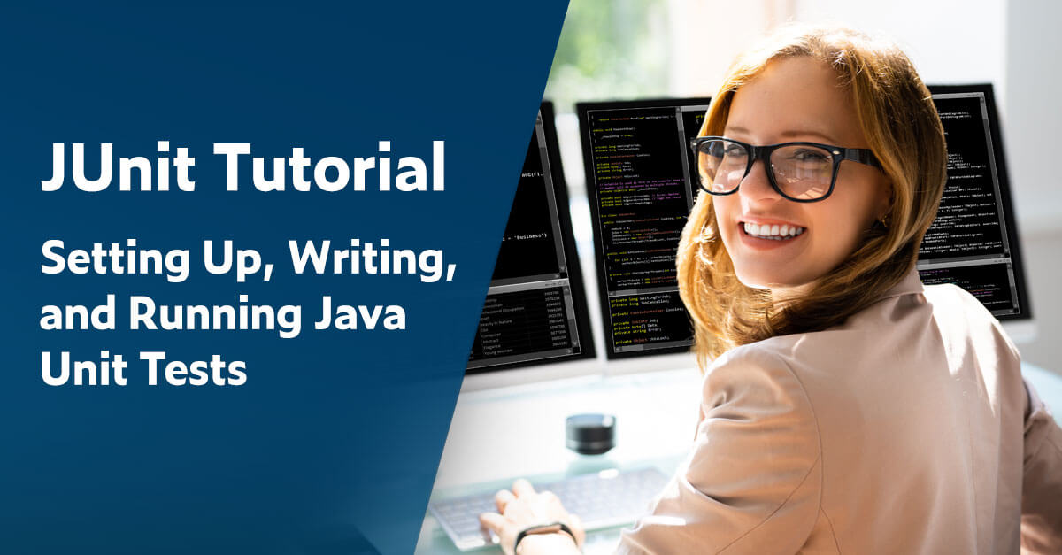 JUnit Tutorial With Examples: Setting Up, Writing, and Running Java ...